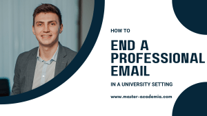 How to end a professional email in a university setting - Master Academia