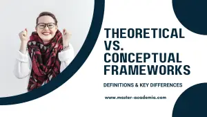 Theoretical vs. conceptual frameworks: Simple definitions and an overview of key differences ...